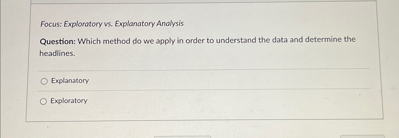 Solved Focus: Exploratory vs. ﻿Explanatory AnalysisQuestion: | Chegg.com