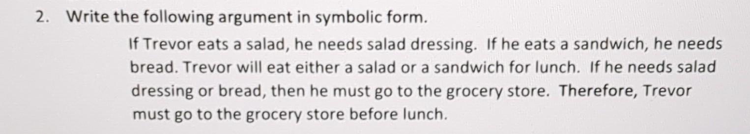 Solved 2. Write the following argument in symbolic form. If | Chegg.com