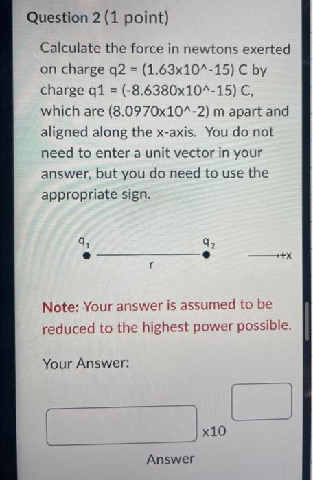 Solved Calculate the force in newtons exerted on charge q2 | Chegg.com
