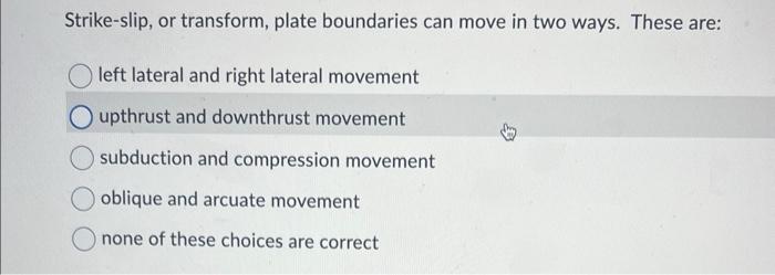 Solved Strike-slip, or transform, plate boundaries can move | Chegg.com