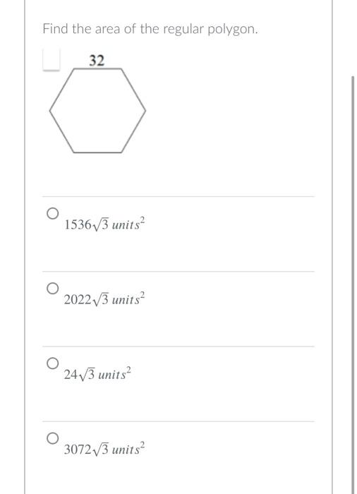 Solved Find the area of the regular polygon. 32 1536√3 | Chegg.com