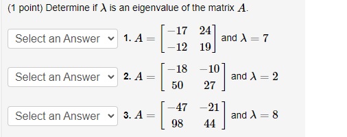 Solved (1 ﻿point) ﻿Determine if λ ﻿is an eigenvalue of the | Chegg.com