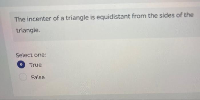 Solved The incenter of a triangle is equidistant from the | Chegg.com