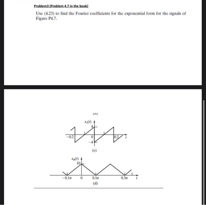 Solved Problem3 (Problem 4.7 in the book) Use (4.23) to find | Chegg.com