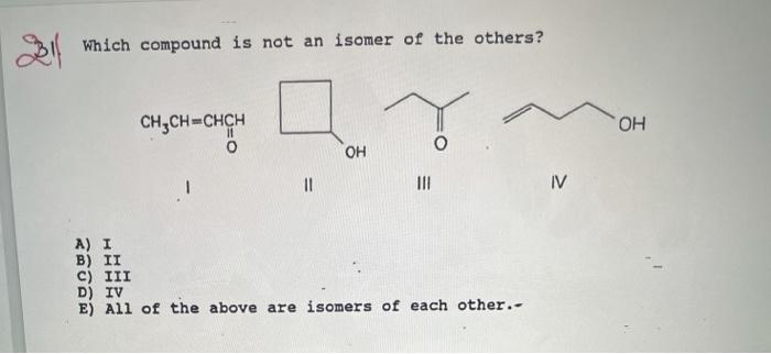 Solved Which compound is not an isomer of the others? | Chegg.com