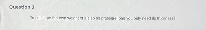 Solved To calculate the own weight of a slab as pressure | Chegg.com