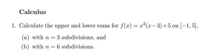 Solved Calculus 1. Calculate the upper and lower sums for | Chegg.com