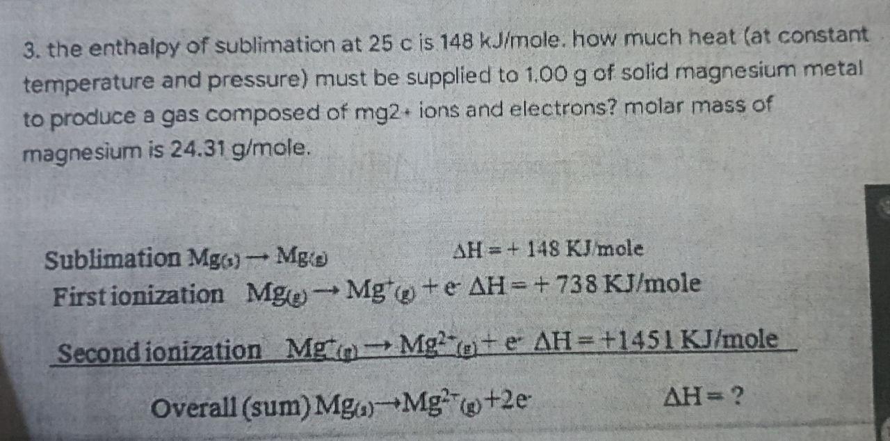 Solved 3. the enthalpy of sublimation at 25 c is 148 kJ/ | Chegg.com