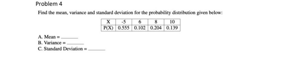 Solved Problem 4 Find the mean, variance and standard | Chegg.com
