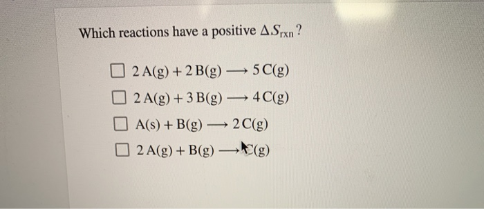 Solved Which reactions have a positive Aspx? 2 A(g) + 2 B(g) | Chegg.com