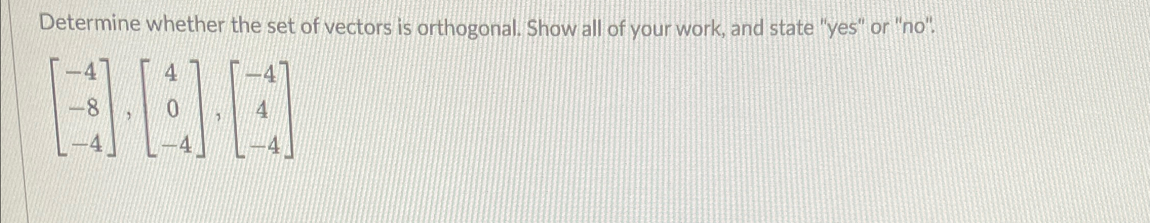 Solved Determine whether the set of vectors is orthogonal. | Chegg.com