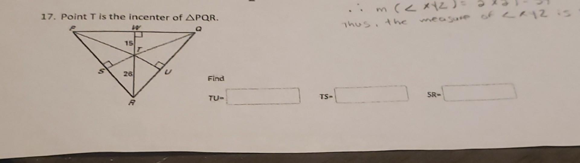 Solved 17. Point T is the incenter of PQR. ihus, the | Chegg.com