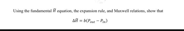 Solved Using the fundamental H equation, the expansion rule, | Chegg.com