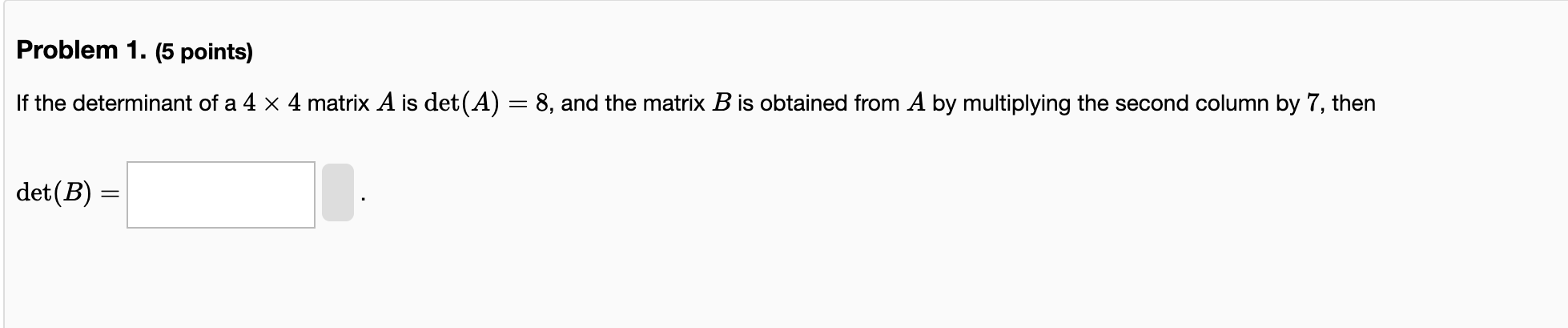 Solved Problem 1. (5 ﻿points)If the determinant of a 4×4 | Chegg.com