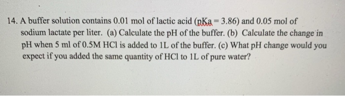 Solved 14. A buffer solution contains 0.01 mol of lactic | Chegg.com