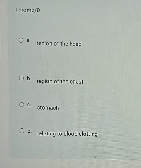 Solved Thromb/0a. ﻿region of the headb. ﻿region of the | Chegg.com