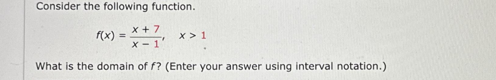 Solved Consider the following function.f(x)=x+7x-1,x>1What | Chegg.com