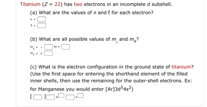 Solved Titanium (Z = 22) has two electrons in an incomplete | Chegg.com
