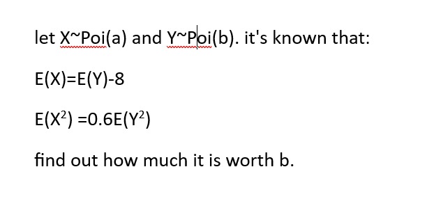 Solved let x∼ ﻿Poi(a) ﻿and Y∼ ﻿Poi(b). ﻿it's known | Chegg.com