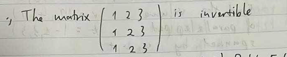 Solved "The matrix ([1,2,3],[1,2,3],[1,2,3]) ﻿is inventible? | Chegg.com