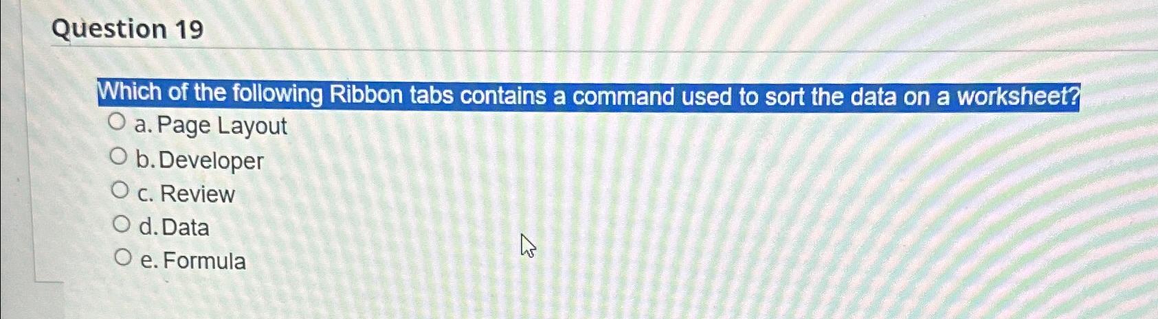 Solved Question 19Which of the following Ribbon tabs | Chegg.com