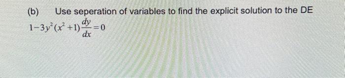 Solved (b) Use seperation of variables to find the explicit | Chegg.com