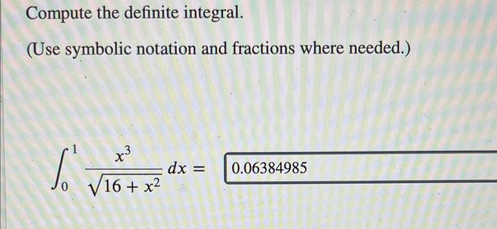 Solved Compute the definite integral.(Use symbolic notation | Chegg.com