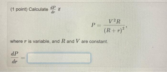 Solved (1 point) Calculate drdP if P=(R+r)2V2R where r is | Chegg.com