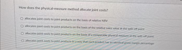 Solved How does the physical-measure method allocate joint | Chegg.com