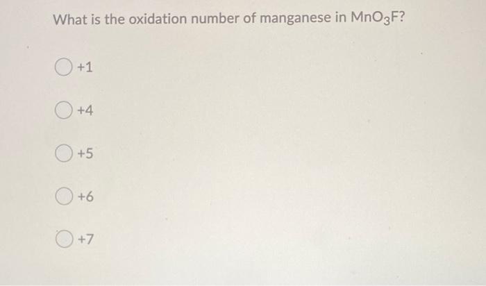 Solved What is the oxidation number of manganese in MnO3F? | Chegg.com