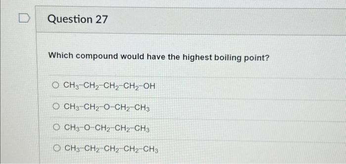 Solved Question 27 Which compound would have the highest | Chegg.com