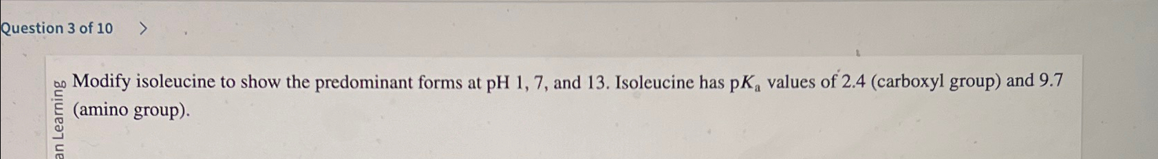 Solved Modify isoleucine to show the predominant forms at | Chegg.com