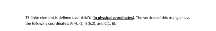 Solved T3 finite element is defined over AABC (in physical | Chegg.com