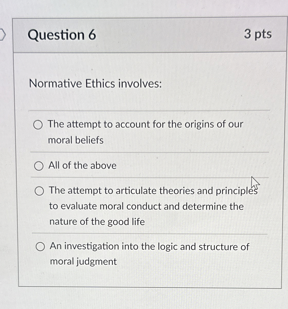 Solved Question 6Normative Ethics involves:The attempt to | Chegg.com