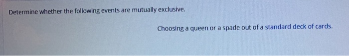 Solved Determine whether the following events are mutually | Chegg.com