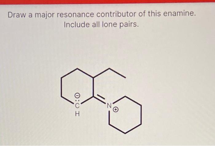 Solved Draw a major resonance contributor of this enamine. | Chegg.com