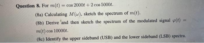 Solved Iestion 8. For m(t)=cos2000t+2cos5000t (8a) | Chegg.com
