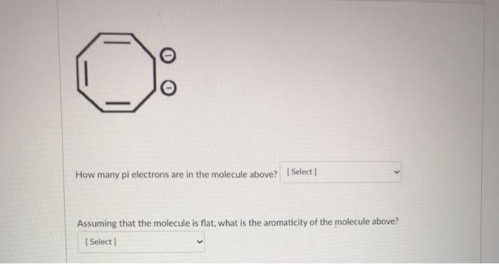 Solved How many pi electrons are in the molecule above? | Chegg.com
