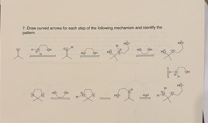Solved 7. Draw curved arrows for each step of the following | Chegg.com