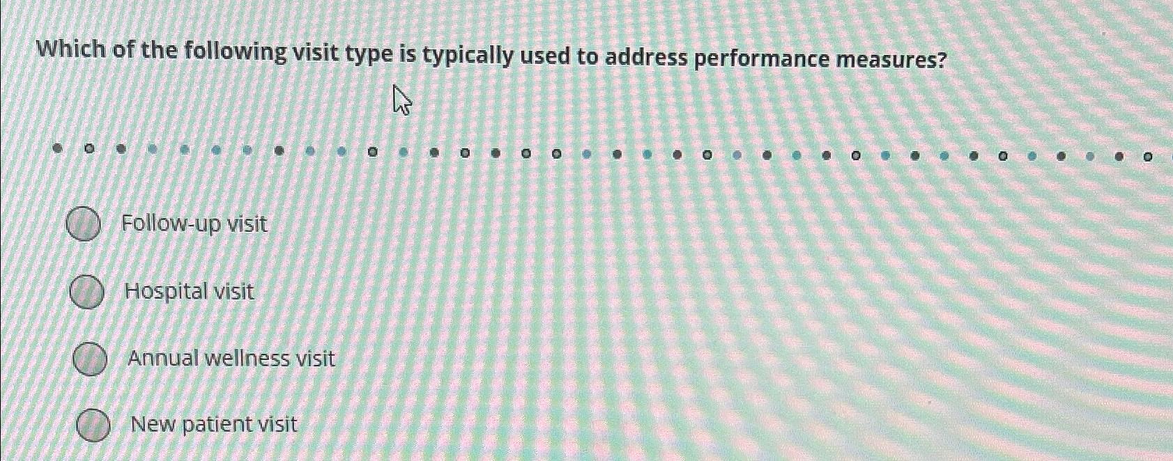 Solved Which of the following visit type is typically used | Chegg.com