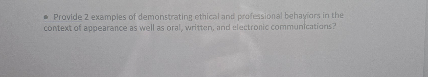 Solved Provide 2 ﻿examples of demonstrating ethical and | Chegg.com