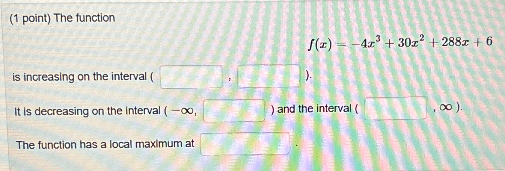 Solved (1 ﻿point) ﻿The functionf(x)=-4x3+30x2+288x+6is | Chegg.com