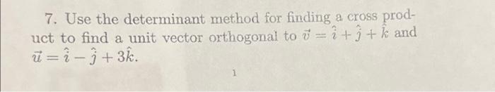 Solved 7. Use the determinant method for finding a cross | Chegg.com