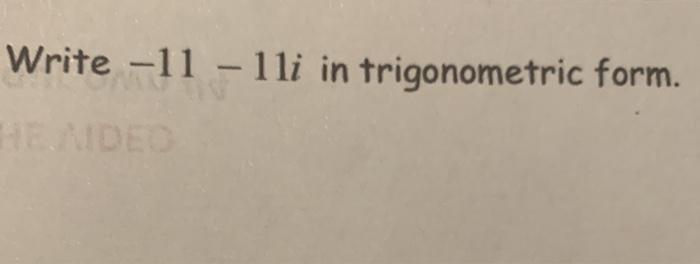 Solved Write -11 - lli in trigonometric form. | Chegg.com