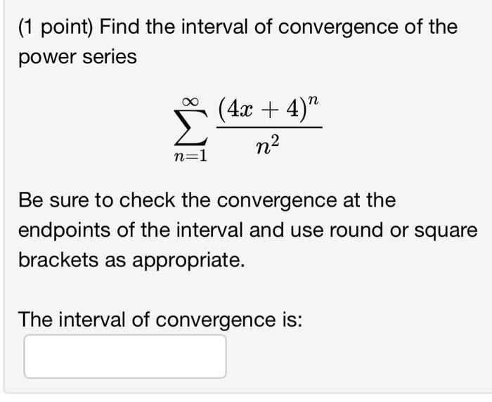 Solved (1 point) Find the interval of convergence of the | Chegg.com