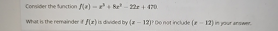 Solved Consider the function f(x)=x3+8x2-22x+470.What is the | Chegg.com