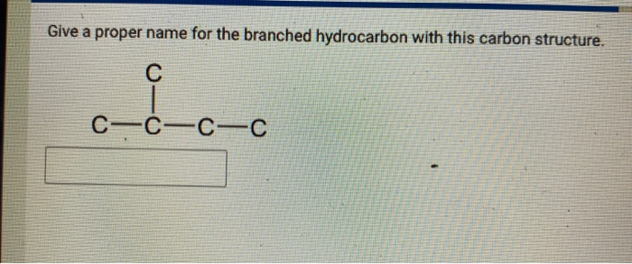 Solved What is the proper name of this hydrocarbon? c W CCCC | Chegg.com