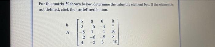 Solved For the matrix B shown below, determine the value the | Chegg.com