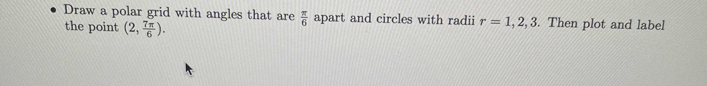 Solved by an EXPERT Draw a polar grid with angles that are π6 ﻿apart and | Chegg.com