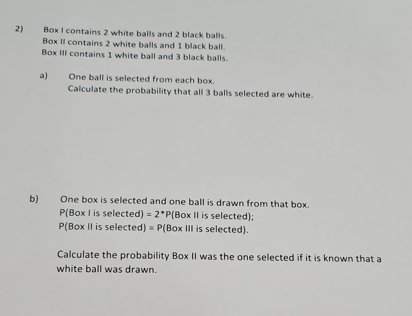 Solved Box 1 ﻿contains 2 ﻿white balls and 2 ﻿black balls.Box | Chegg.com